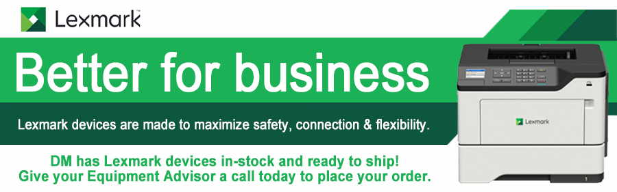 DM has Lexmark devices in-stock and ready to ship!